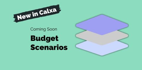 New in Calxa: Budget Scenarios - Calxa